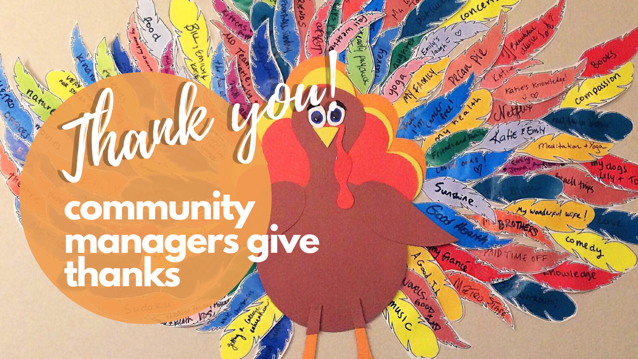 Community Managers Give Thanks For People, Positive Changes And “Co”