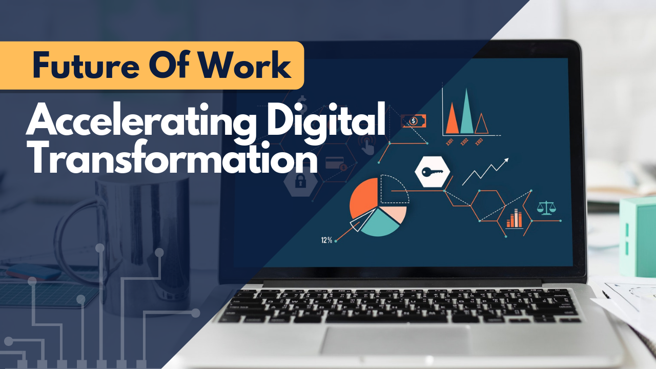 Future Of Work: How Is Your Organization Accelerating Digital ...