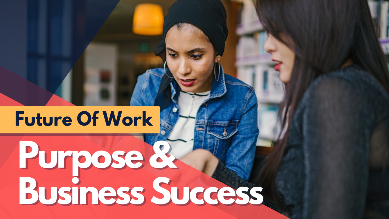 The Future Of Work: Should You Focus On Finding Your Business Purpose?