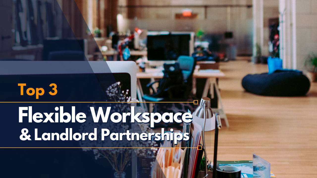 Top 3 Flexible Workspace Operators Nailing Landlord Partnerships