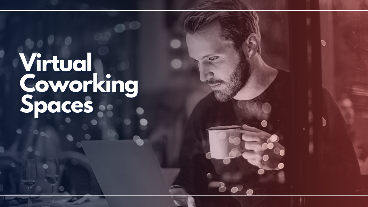 The Reality Of Running And Using Virtual Coworking Spaces