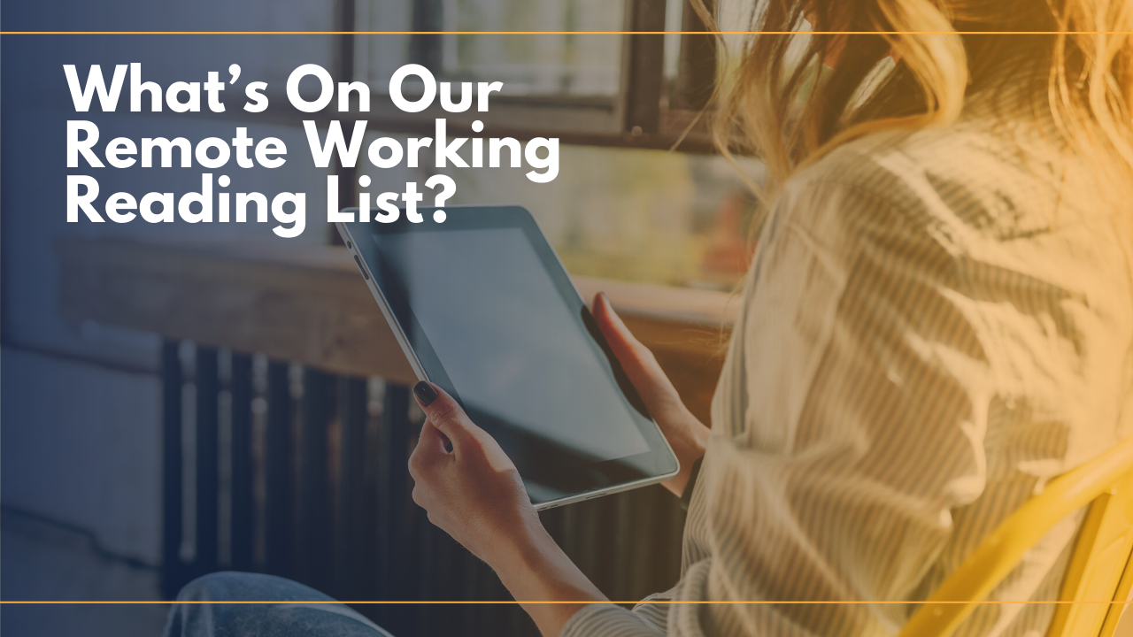 What’s On Our Remote Working Reading List?