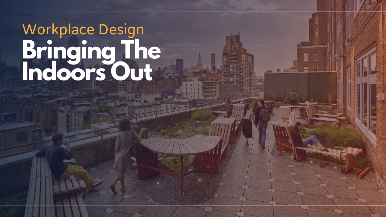 Workplace Design: Bringing The Indoors Out