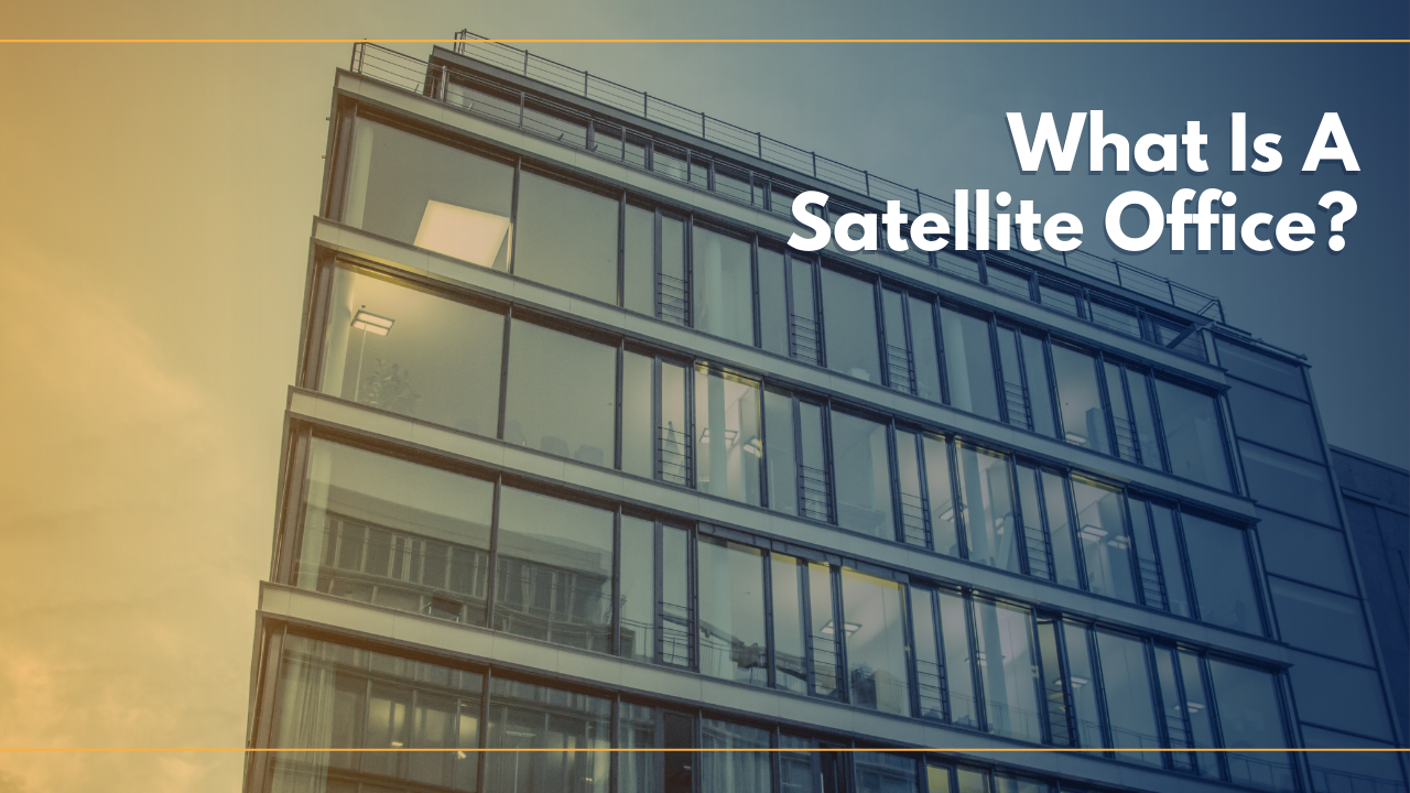 What Is A Satellite Office?