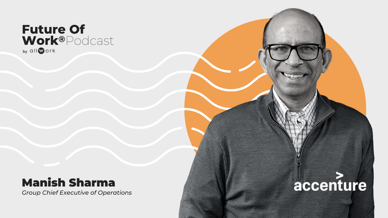 Manish Sharma of Accenture | How To Best Prepare for the Future of Work ...
