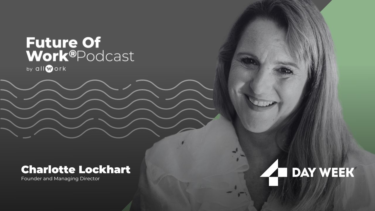Charlotte Lockhart of 4 Day Week Global | The Secret to Increasing ...