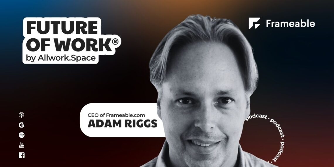 Adam Riggs CEO Of Frameable | Can a Virtual Experience Really Replace ...