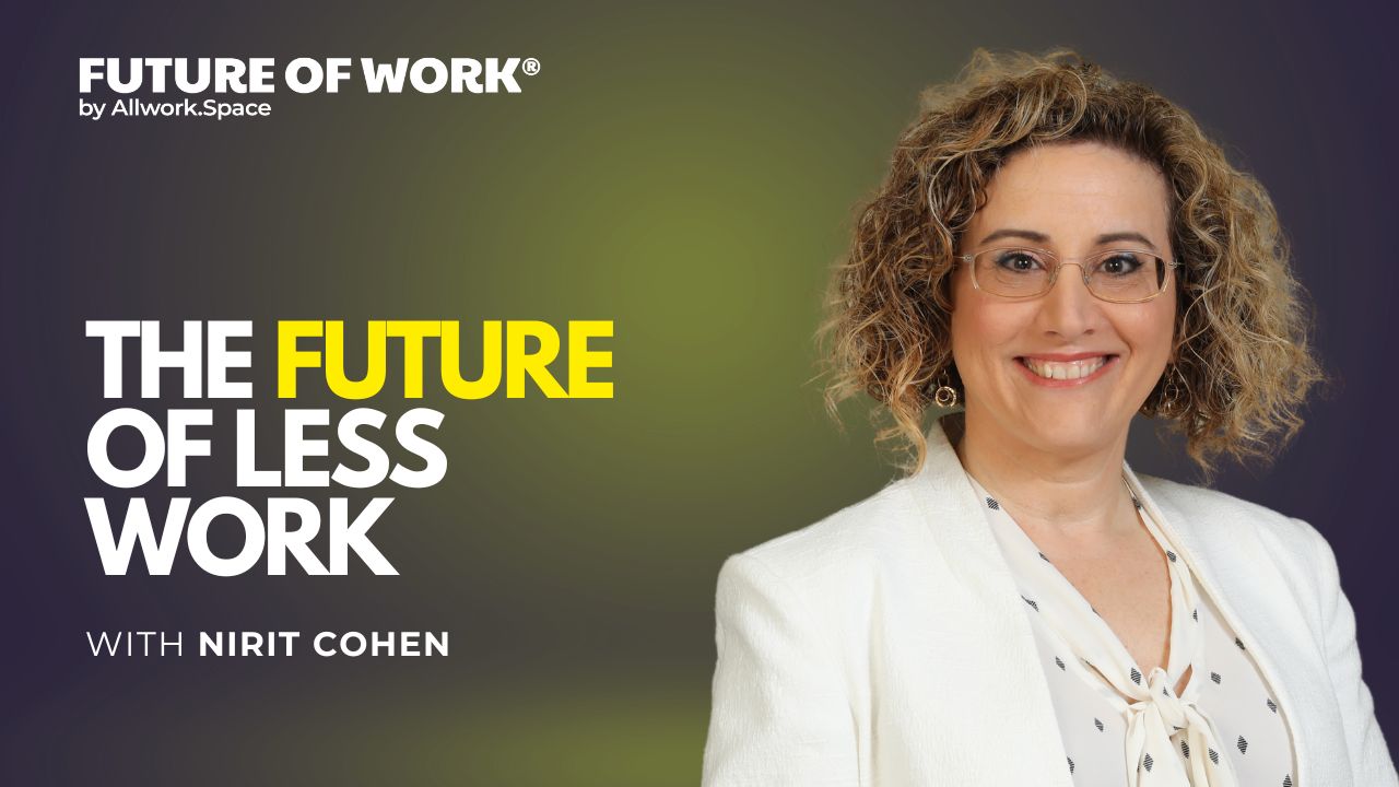 The Future Of Less Work with Nirit Cohen