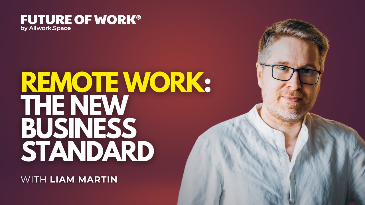 How Remote Work Became the New Business Standard with Liam Martin