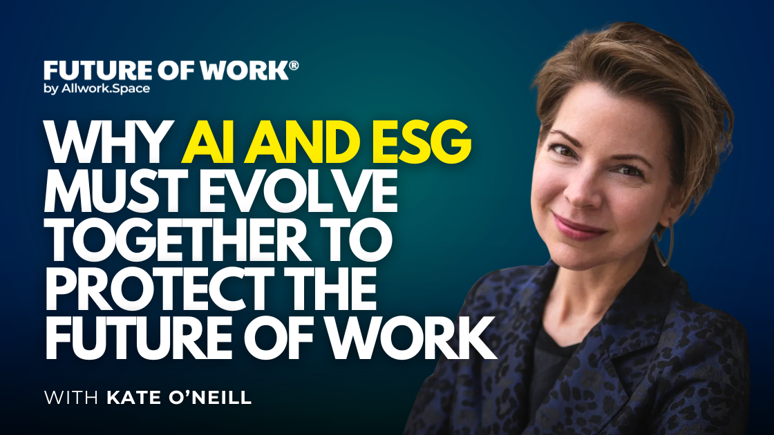 Why AI and ESG Must Evolve Together to Protect the Future of Work with Kate O'Neill